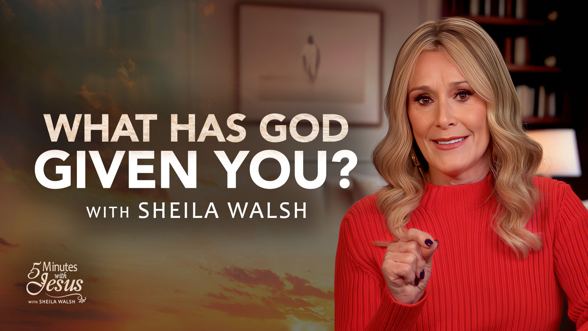 Sheila Walsh: What God Has Given You | 5 Minutes With Jesus Episode ...